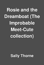 Rosie and the Dreamboat (The Improbable Meet-Cute collection) by Sally ...