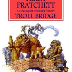 Troll Bridge [short story] by Terry Pratchett | LibraryThing