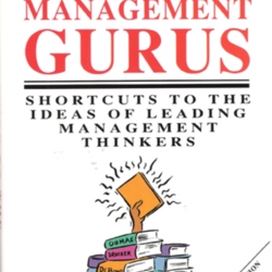 Guide to the Management Gurus: Shortcuts to the Ideas of Leading ...