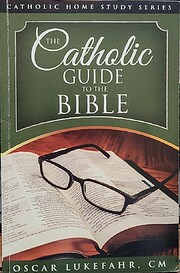 The Catholic Guide To The Bible by Father Oscar Lukefahr | LibraryThing