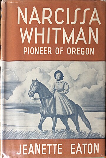 Narcissa Whitman: Pioneer of Oregon by Jeanette Eaton | LibraryThing