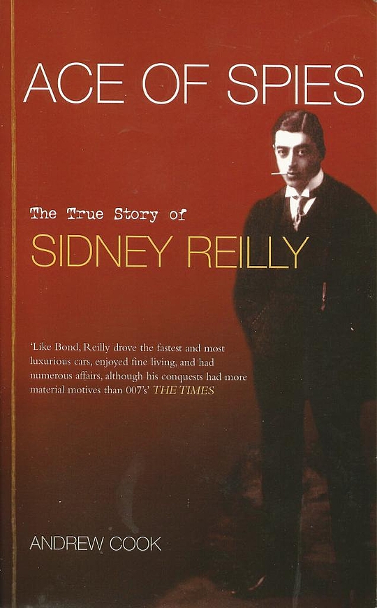 Ace of Spies: The True Story of Sidney Reilly by Andrew Cook | LibraryThing