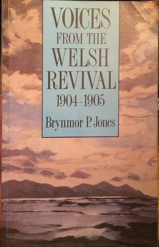 Voices from the Welsh Revival, 1904-1905 by Brynmor Pierce Jones ...
