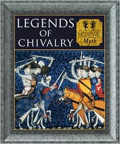 Legends of Chivalry: Medieval Myth by Tony Allan