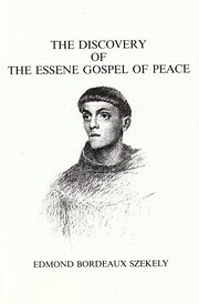 The Discovery of The Essene Gospel of Peace: The Essenes and The ...