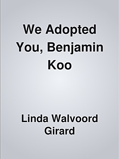 We Adopted You, Benjamin Koo | BLTSbraille library | TinyCat