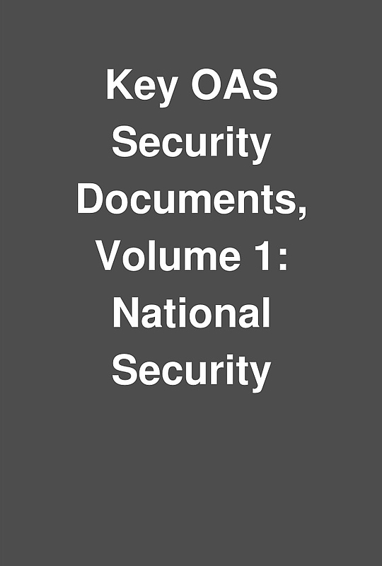 Key OAS Security Documents, Volume 1: National Security | LibraryThing