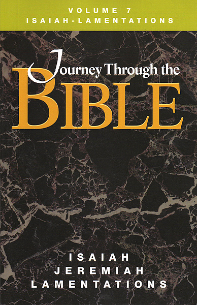 Journey through the Bible, Vol. 7: Isaiah--Lamentations by Katheryn ...