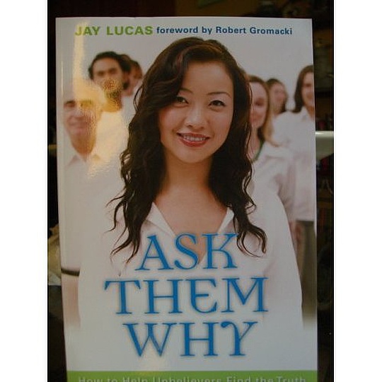 Ask Them Why: How to Help Unbelievers Find the Truth (CD included) by ...