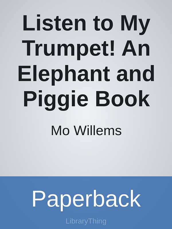 Listen to My Trumpet! An Elephant and Piggie Book | BPAO Library | TinyCat