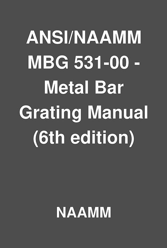 ANSI/NAAMM MBG 531-00 - Metal Bar Grating Manual (6th edition) by NAAMM ...