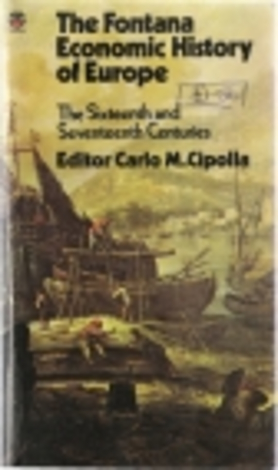 The Sixteenth and Seventeenth Centuries [The Fontana Economic History ...