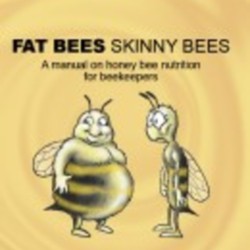 Fat bees skinny bees : a manual on honey bee nutrition for beekeepers ...
