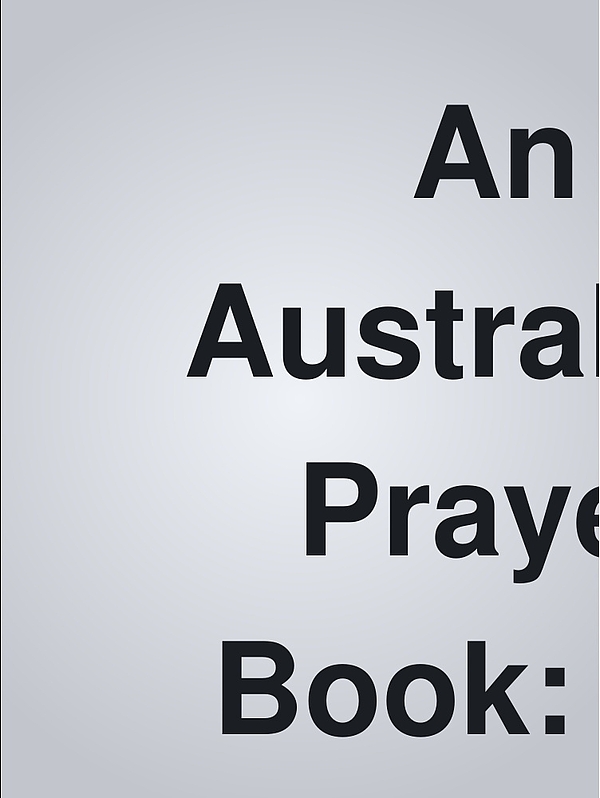 An Australian Prayer Book: for use together… | Wontulp-Bi-Buya library ...