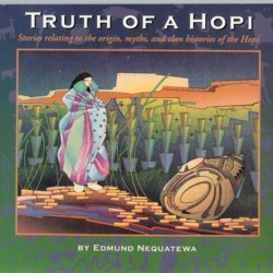 Truth of a Hopi: Stories Relating to the Origin, Myths, and Clan ...