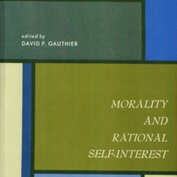 Morality and rational self-interest by David P. Gauthier | LibraryThing
