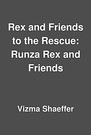 Editions: Rex and Friends to the Rescue: Runza Rex and Friends by Vizma ...