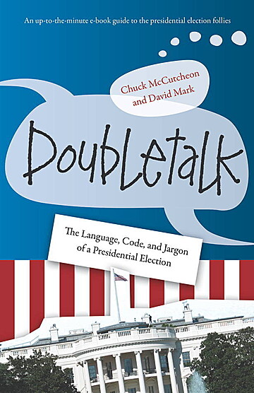 Doubletalk: The Language, Code, and Jargon of a Presidential Election ...