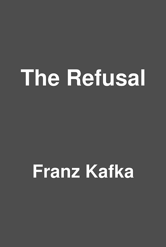 The Refusal by Franz Kafka | LibraryThing