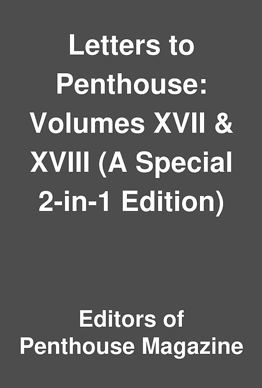 Letters to Penthouse: Volumes XVII & XVIII (A Special 2-in-1 Edition ...