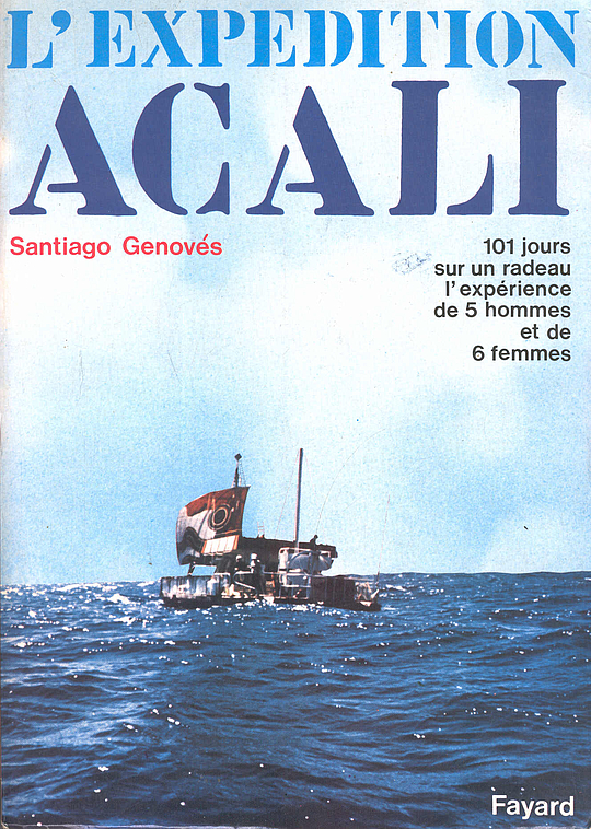 The Acali Experiment: Five Men and Six Women on a Raft Across the ...
