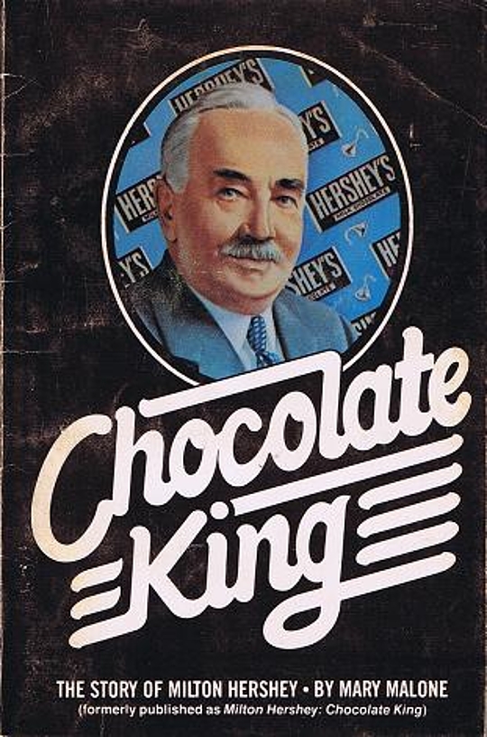 Milton Hershey: Chocolate King by Mary Malone | LibraryThing