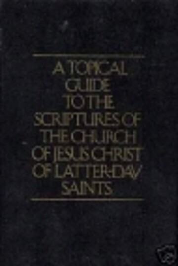 A Topical guide to the scriptures of the Church of Jesus Christ of ...