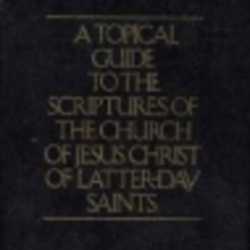 A Topical guide to the scriptures of the Church of Jesus Christ of ...